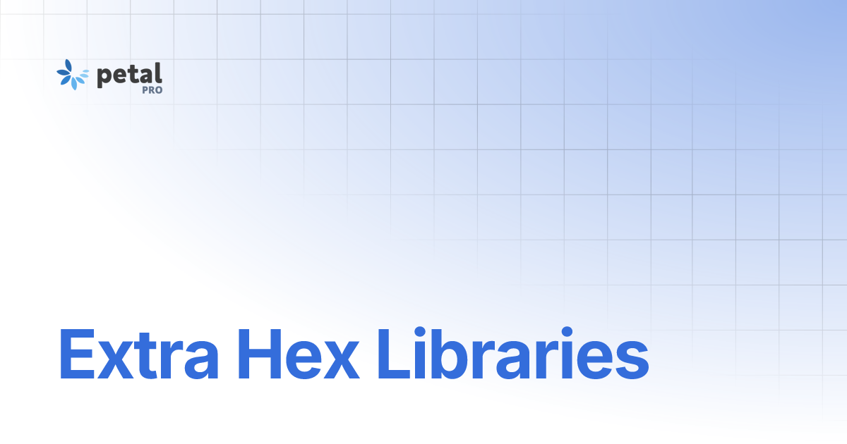 Extra Hex Libraries | Petal Pro Documentation Extra Hex Libraries | Petal Pro Documentation