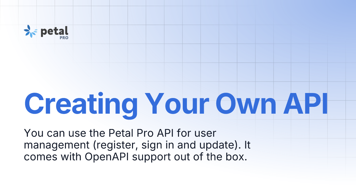 Creating Your Own API | Petal Pro Documentation Creating Your Own API | Petal Pro Documentation