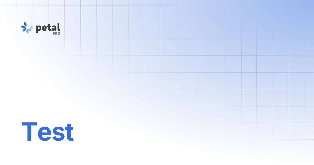Test | Petal Pro Documentation