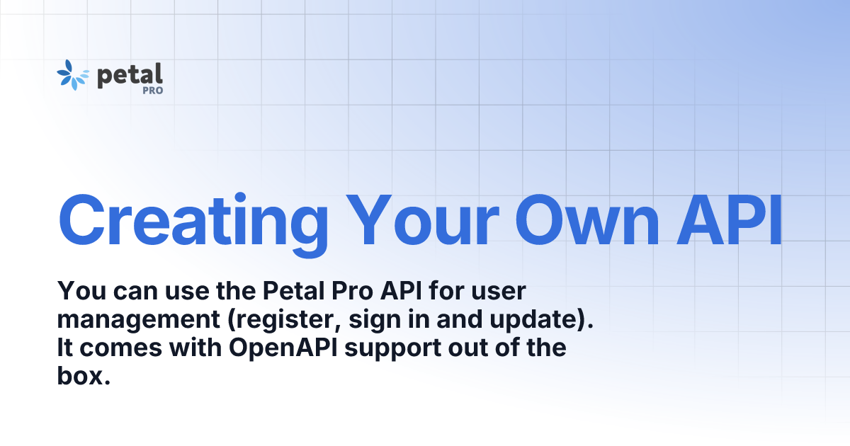 Creating Your Own API | Petal Pro Documentation Creating Your Own API | Petal Pro Documentation
